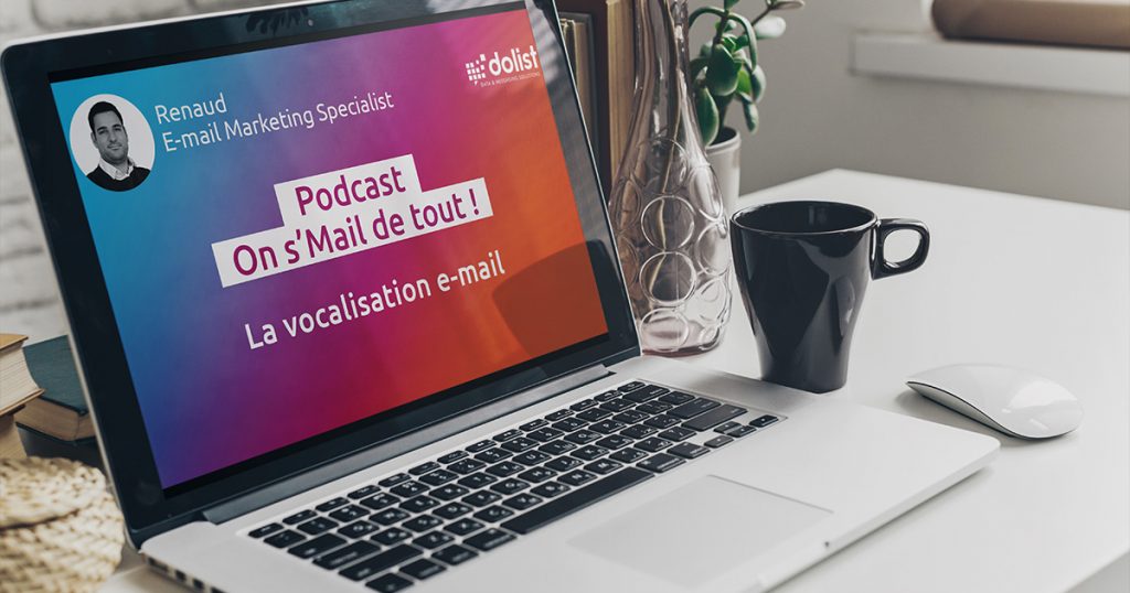 Podcast "On s'mail de tout" : focus sur la vocalisation email - Dolist